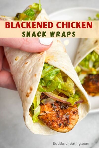 Blackened Chicken Snack Wraps - Bad Batch Baking